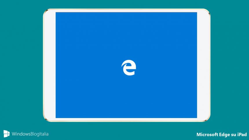 Microsoft Edge anche su iPad a partire da febbraio